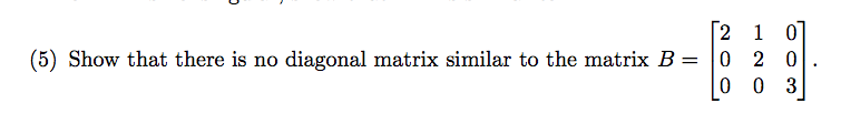 Solved Show that there is no diagonal matrix similar to the | Chegg.com