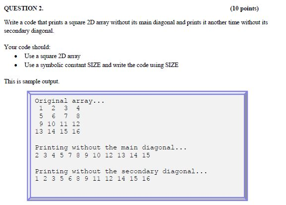 Write a code that prints a square 2D array without | Chegg.com