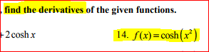 Solved find the derivatives of the given functions. 2 cosh.x | Chegg.com
