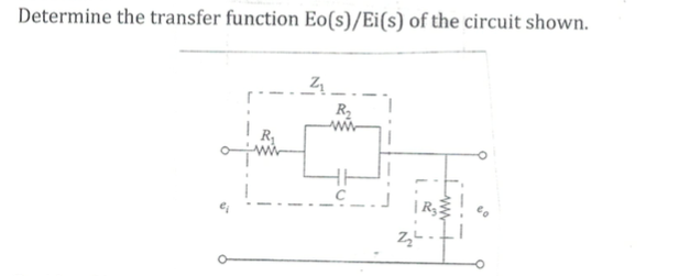 Solved Determine The Transfer Function Eo S Ei S Of The
