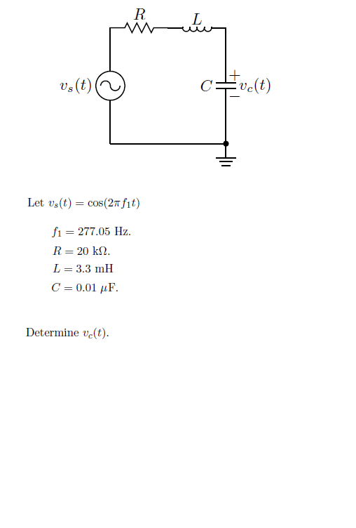 Solved Let v_s (t) = cos(2pi f_1 t) f_1 = 277.05 Hz. R = | Chegg.com