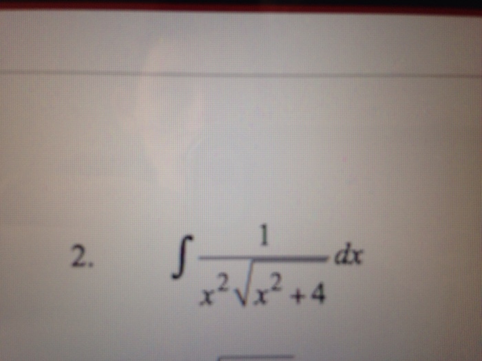 Solved Integral 1/x^2 Squareroot x^2 + 4 dx | Chegg.com