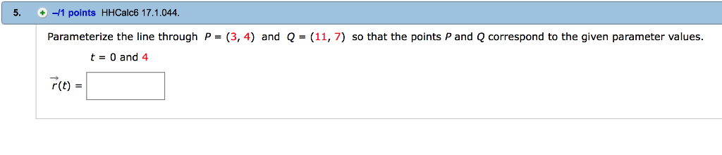 Solved 5. + 1 points HHCalc6 17.1.044 Parameterize the line | Chegg.com
