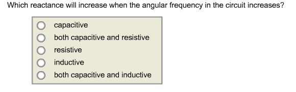 Solved Which reactance will increase when the angular | Chegg.com