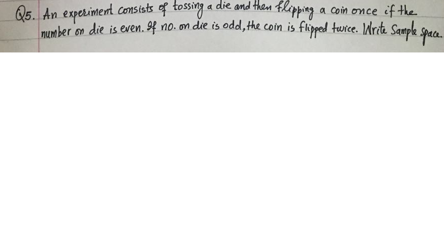 Solved An experiment consists of tossing a die and then | Chegg.com