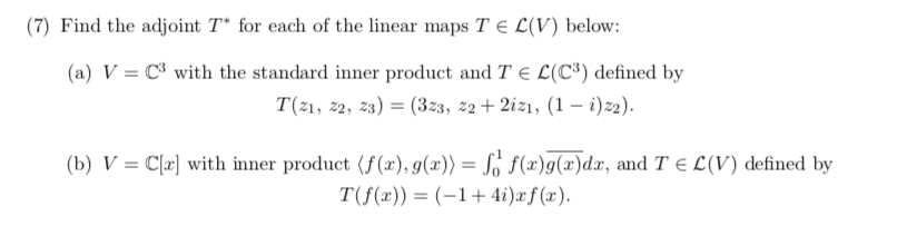 Solved (7) Find the adjoint T. for each of the linear maps T | Chegg.com