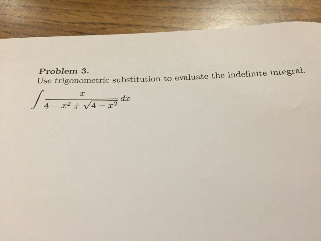Solved Problem 3. Use trigonometric substitution to evaluate | Chegg.com
