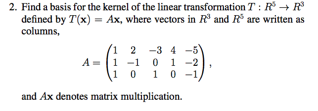 Solved Find a basis for the kernel of the linear | Chegg.com