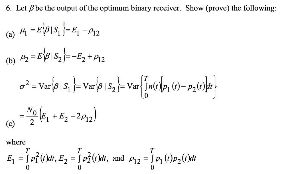 Solved 6. Let Bbe the output of the optimum binary receiver. | Chegg.com