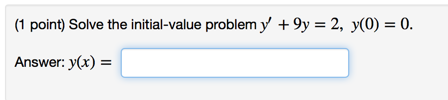 Solved (1 point) Solve the initial-value problem y' + 9y -2, | Chegg.com
