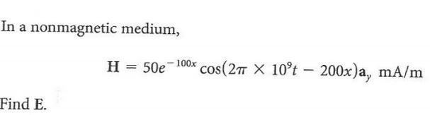 Solved In a nonmagnetic medium, H = 50 e^-100 x cos (2pi X | Chegg.com