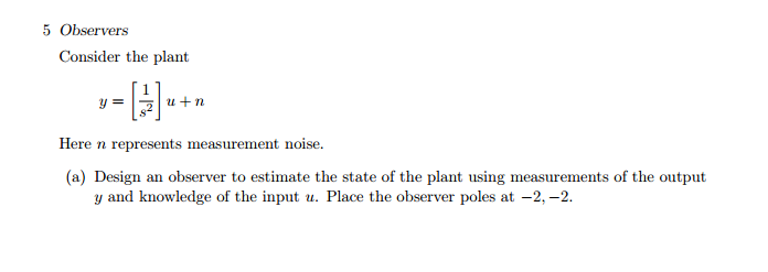 Solved 5 Observers Consider the plant Here n represents | Chegg.com