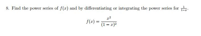 Solved Find the power series of f(x) and by differentiating | Chegg.com