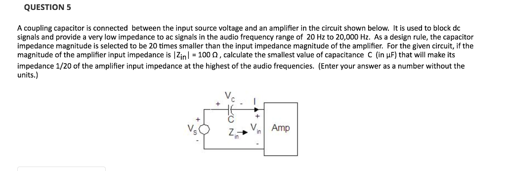 Solved QUESTION 5 A coupling capacitor is connected between | Chegg.com