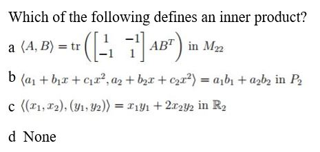 Solved Which of the following defines an inner product? a | Chegg.com
