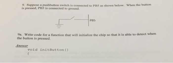 Solved 9. Suppose a pushbutton switch is connected to PB5 as | Chegg.com