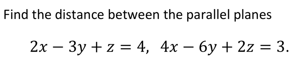 Solved Find the distance between the parallel planes | Chegg.com