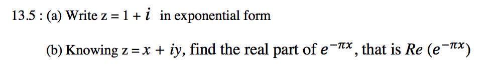 Solved Write z = 1 + i in exponential form Knowing z = x + | Chegg.com