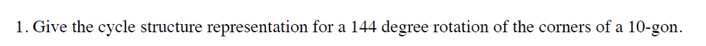 Solved 1. Give the cycle structure representation for a 144 | Chegg.com Solved 1. Give the cycle structure representation for a 144 | Chegg.com