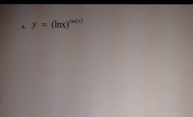 Solved Find the the derivative.. y = (lnx)^csc(x) | Chegg.com