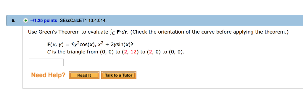 Solved Use Green's Theorem to evaluate integral_C F middot | Chegg.com