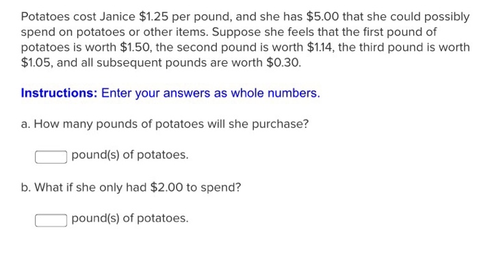 Solved Potatoes cost Janice $1.25 per pound, and she has | Chegg.com