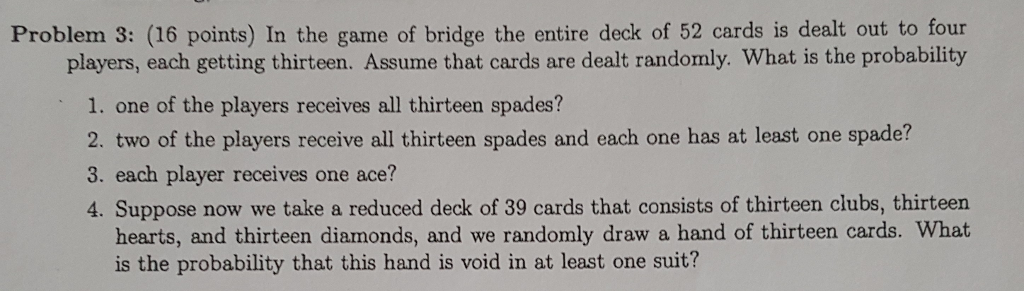 Solved In the game of bridge the entire deck of 52 cards is | Chegg.com