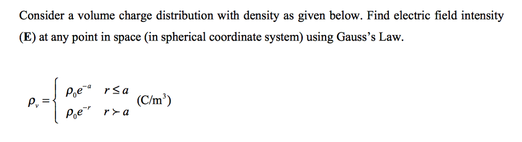 Solved Consider a volume charge distribution with density as | Chegg.com