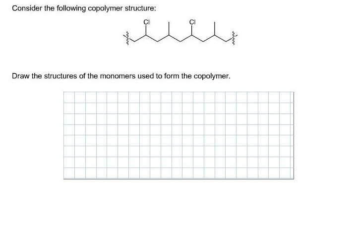 Solved Consider the following copolymer structure: Draw the | Chegg.com