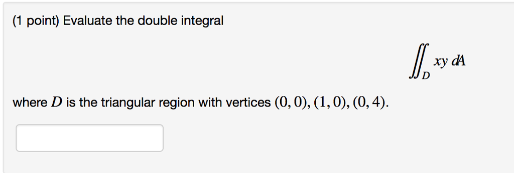 Solved (1 point) Evaluate the double integral where D is the | Chegg.com