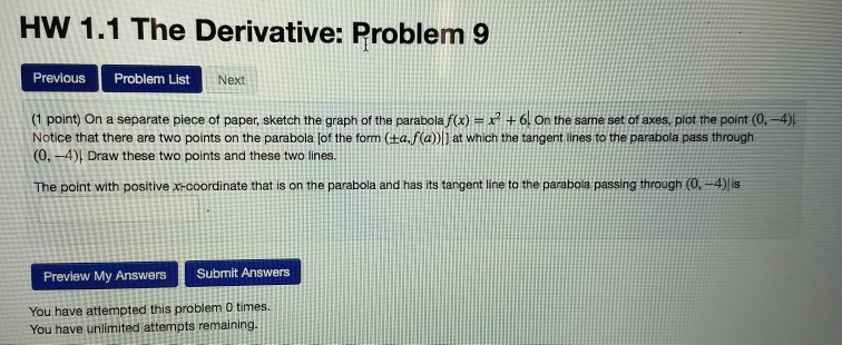 Solved HW 1.1 The Derivative: Problem 9 PreviousProblem List | Chegg.com Solved HW 1.1 The Derivative: Problem 9 PreviousProblem List | Chegg.com