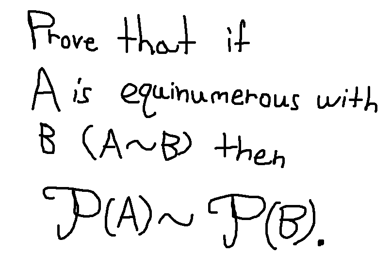 Solved Prove that if A is equinumerous with B(A ~ B) then | Chegg.com