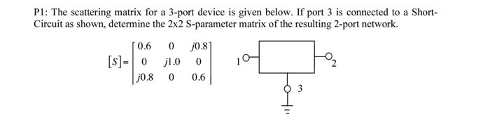 Solved The scattering matrix for a 3-port device is given | Chegg.com