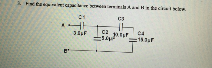 Solved: Find The Equivalent Capacitance Between Terminals ... | Chegg.com