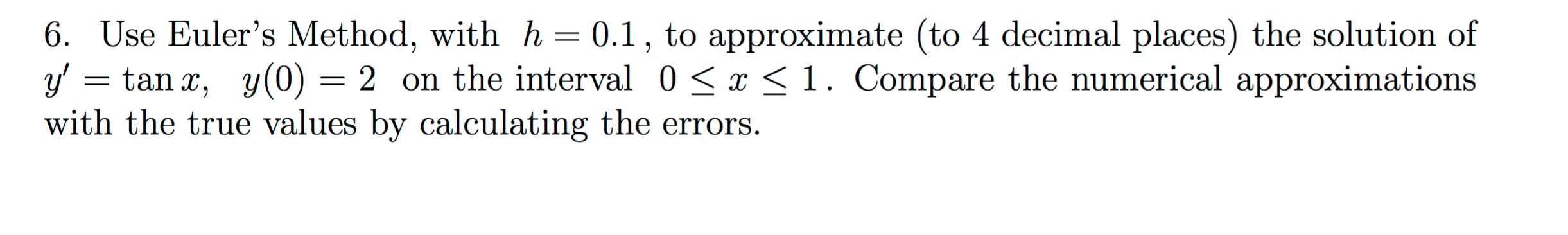 Solved Use Euler's Method, with h = 0.1, to approximate (to | Chegg.com