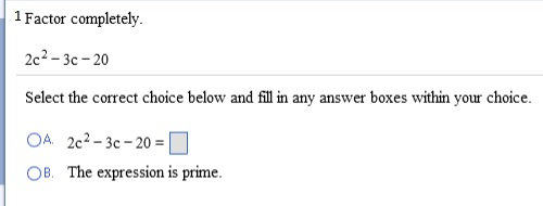 Solved Factor completely. 2c2 - 3c - 20 Select the correct | Chegg.com