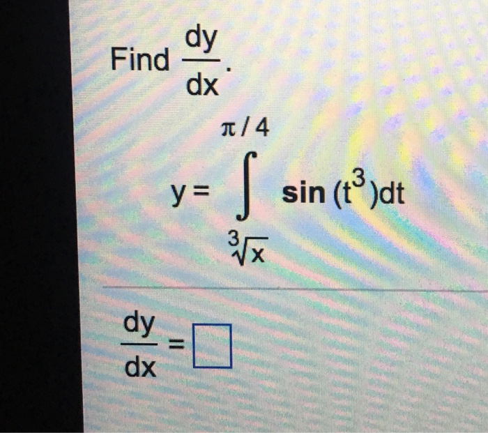 Solved Find dy/dx. y = integral^pi/4_3 squareoot x sin(t^3) | Chegg.com