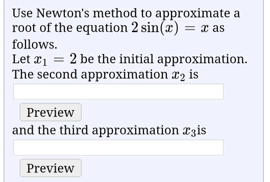 Solved Use Newton's method to approximate a root of the | Chegg.com