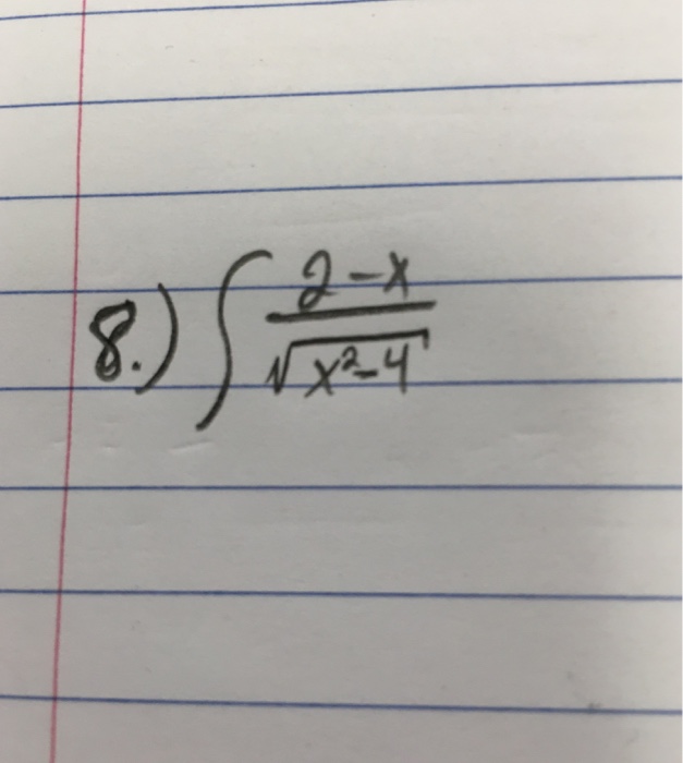 Solved Integrate using trig substitution Integral 2-x / | Chegg.com