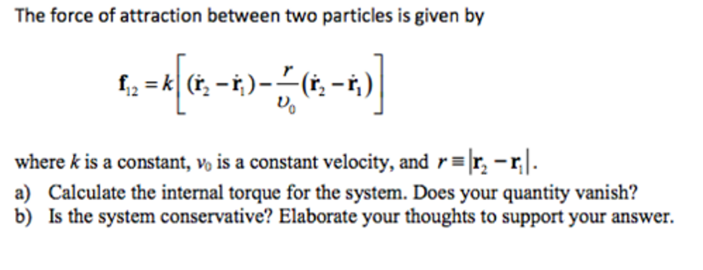 Solved The force of attraction between two particles is | Chegg.com