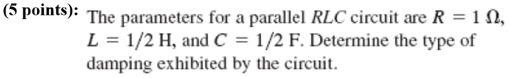 Solved (5 points): The parameters for a parallel RLC circuit | Chegg.com