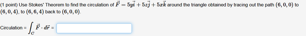 Solved (1 point) Use Stokes' Theorem to find the circulation | Chegg.com