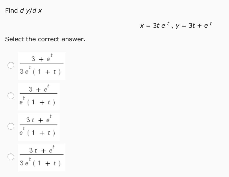 Solved Find d y/d x x=3t e^t, y = 3t + e^t Select the | Chegg.com