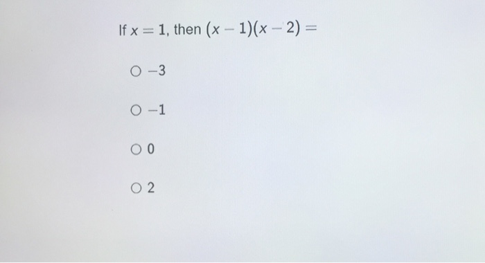 Solved If x = 1, then (x - 1) (x - 2) = -3 -1 0 2 | Chegg.com