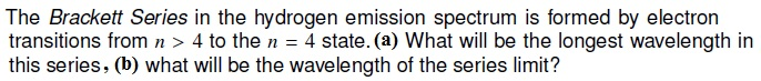 Solved The Brackett Series in the hydrogen emission spectrum | Chegg.com