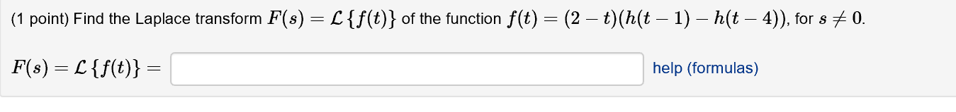 Solved Find the Laplace transform F(s) = L{f(t)} of the | Chegg.com
