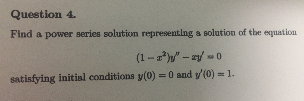 Solved Question 4. Find a power series solution representing | Chegg.com