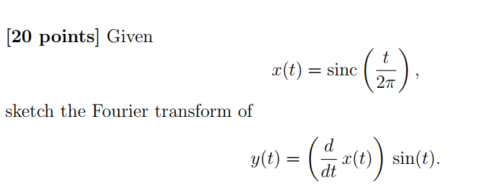 Solved [20 points] Given x(t) = sinc sketch the Fourier | Chegg.com