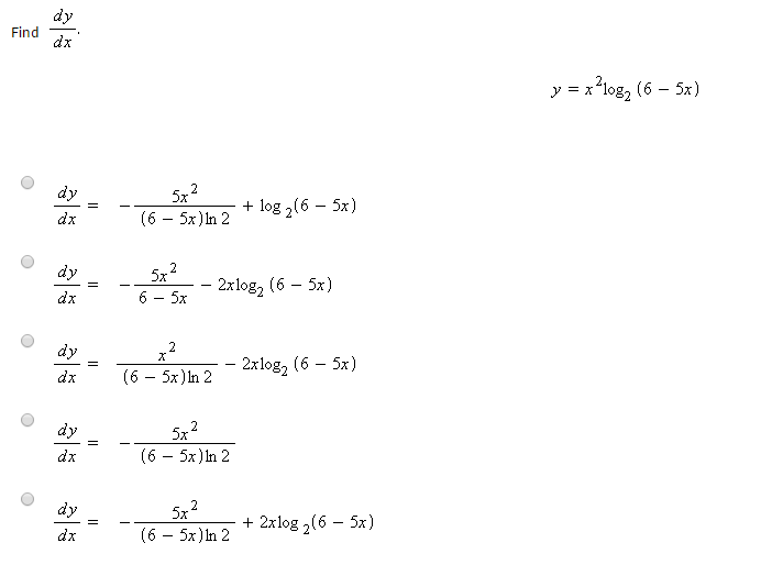 Solved Find dy/dx.y = x^2 log2 ( 6 - 5x) | Chegg.com