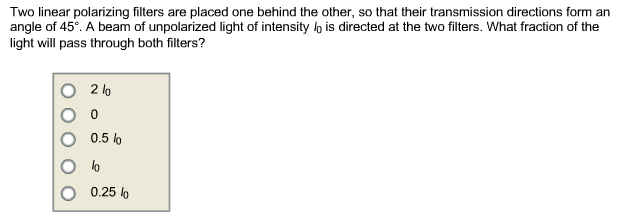 Solved Two linear polarizing filters are placed one behind | Chegg.com